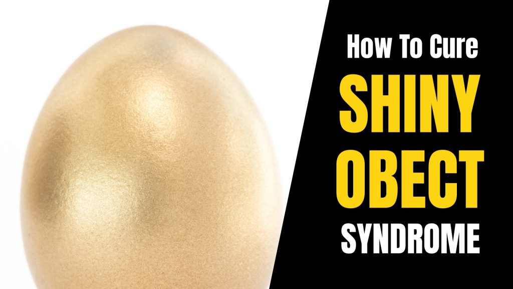 Shiny Object Syndrome - Bright Shiny Object Syndrome - Upgraded Life ...